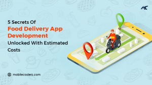 Food Delivery App Development Secrets Unlocked With Estimated Cost